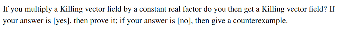 If you multiply a Killing vector field by a constant | Chegg.com