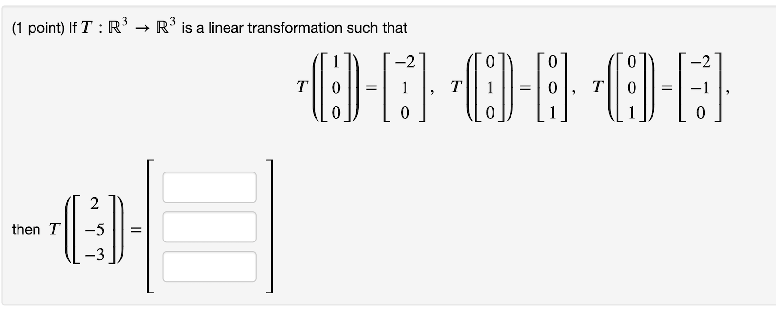 Solved (1 point) If T: R3 → R3 is a linear transformation | Chegg.com