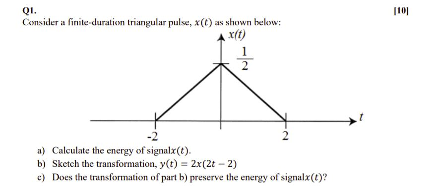 Solved [10] Q1. Consider a finite-duration triangular pulse, | Chegg.com