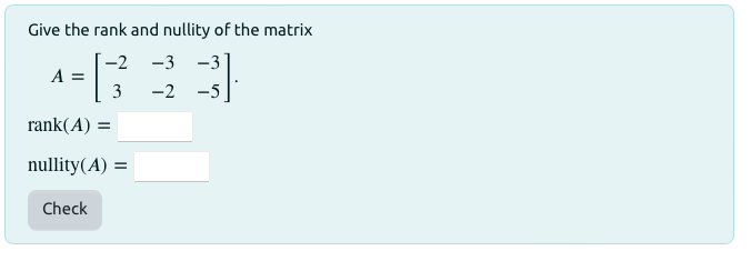 Solved Give the rank and nullity of the | Chegg.com