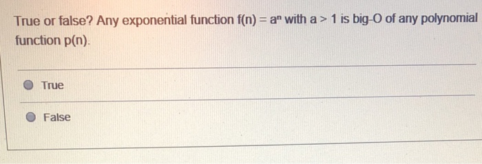 Solved True or false? Any exponential function f(n)-an with | Chegg.com