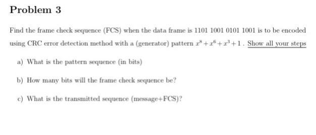 Solved Find the frame check sequence (FCS) when the data | Chegg.com