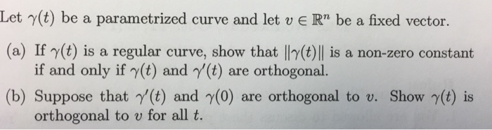 Solved Let γ(t) be a parametrized curve and let u E Rn be a | Chegg.com