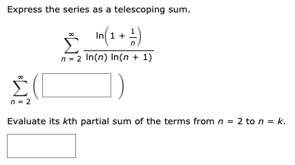 Solved Express the series as a telescoping sum. In(1 + =) n | Chegg.com