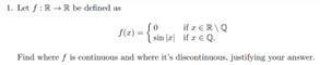 Solved 1. Let f:R→R be defined as f(x)={0sin∣x∣ if x∈R\Q if | Chegg.com