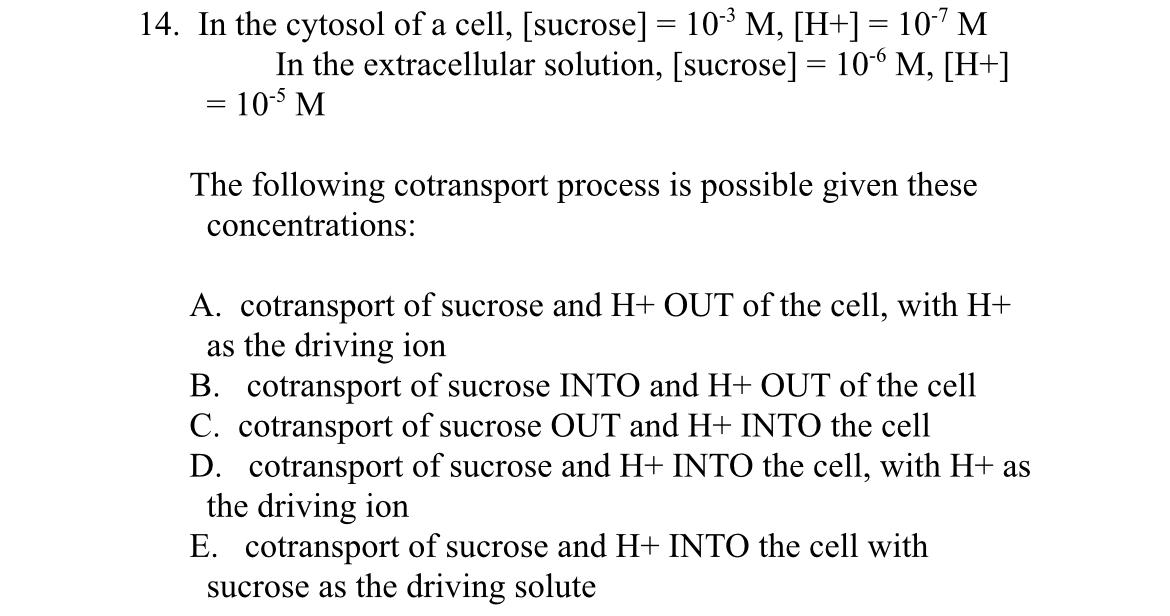 Solved 14. In the cytosol of a cell, [sucrose) = 10 M, [H+] | Chegg.com