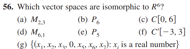 Solved 56. Which vector spaces are isomorphic to R6 ? (a) | Chegg.com
