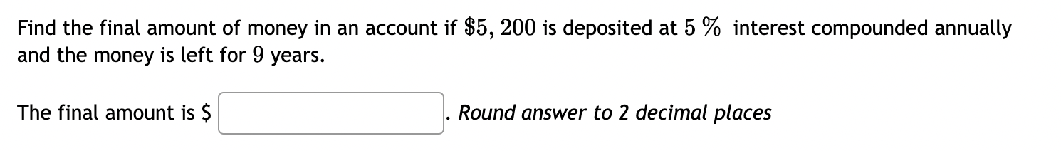 Solved Find the final amount of money in an account if | Chegg.com