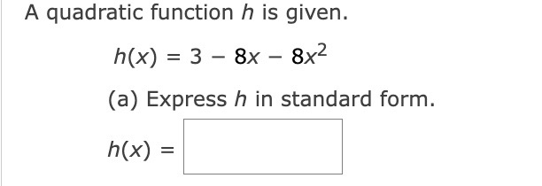 A quadratic function h is given. h(x)=3-8x-8x^(2) (a) | Chegg.com