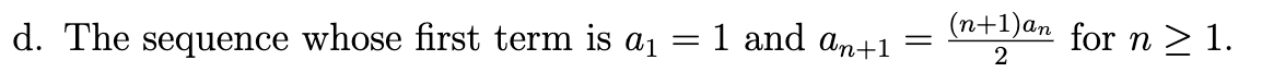 Solved d. The sequence whose first term is a1=1 and | Chegg.com