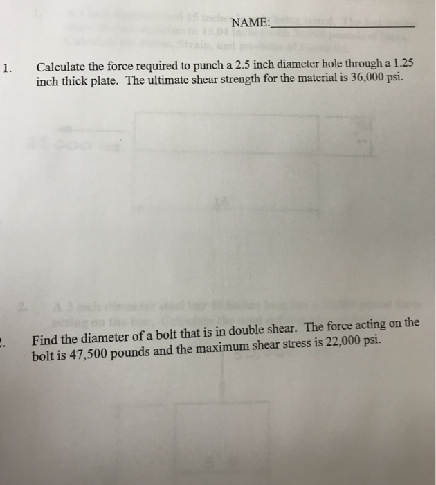 Solved NAME: 1. Calculate the force required to punch a 2.5 | Chegg.com