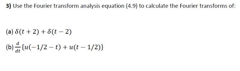 Solved 3) Use the Fourier transform analysis equation (4.9) | Chegg.com
