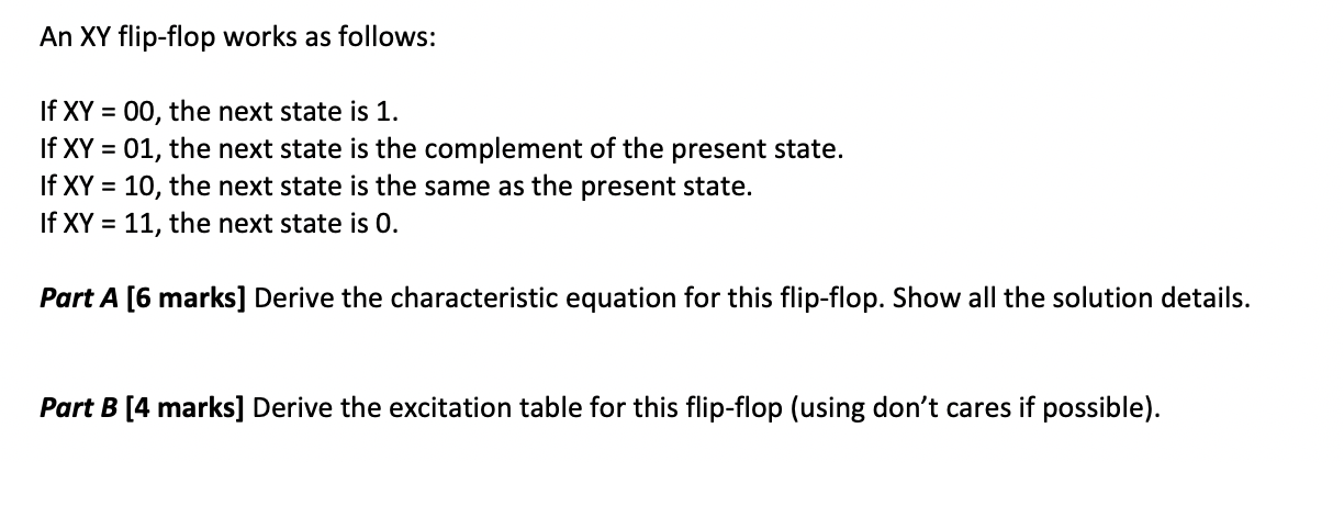 Solved An XY flip-flop works as follows: If XY = 00, the | Chegg.com