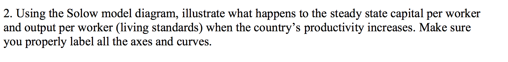 Solved 2. Using the Solow model diagram, illustrate what | Chegg.com