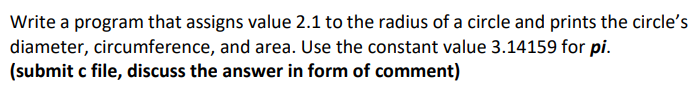 Solved Write a program that assigns value 2.1 ﻿to the radius | Chegg.com
