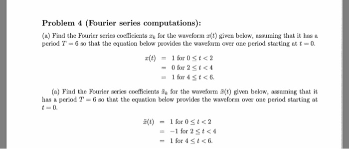 Solved Problem 4 (Fourier series computations): (a) Find the | Chegg.com