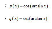 Solved 7. p(x) = cos(arcsin x) 8.9(x) = sec (arctan x) | Chegg.com