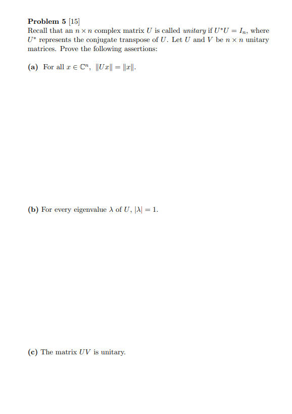 Solved Problem 5 [15] Recall that an nxn complex matrix U is | Chegg.com