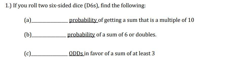 Solved 1.) If you roll two six-sided dice (D6s), find the | Chegg.com