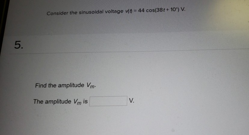 Consider the sinusoidal voltage n) = 44 cos(38t + | Chegg.com