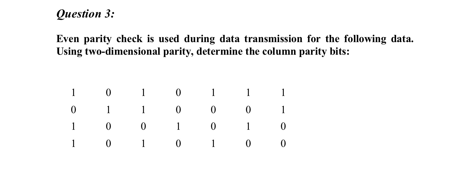 Solved Even parity check is used during data transmission | Chegg.com