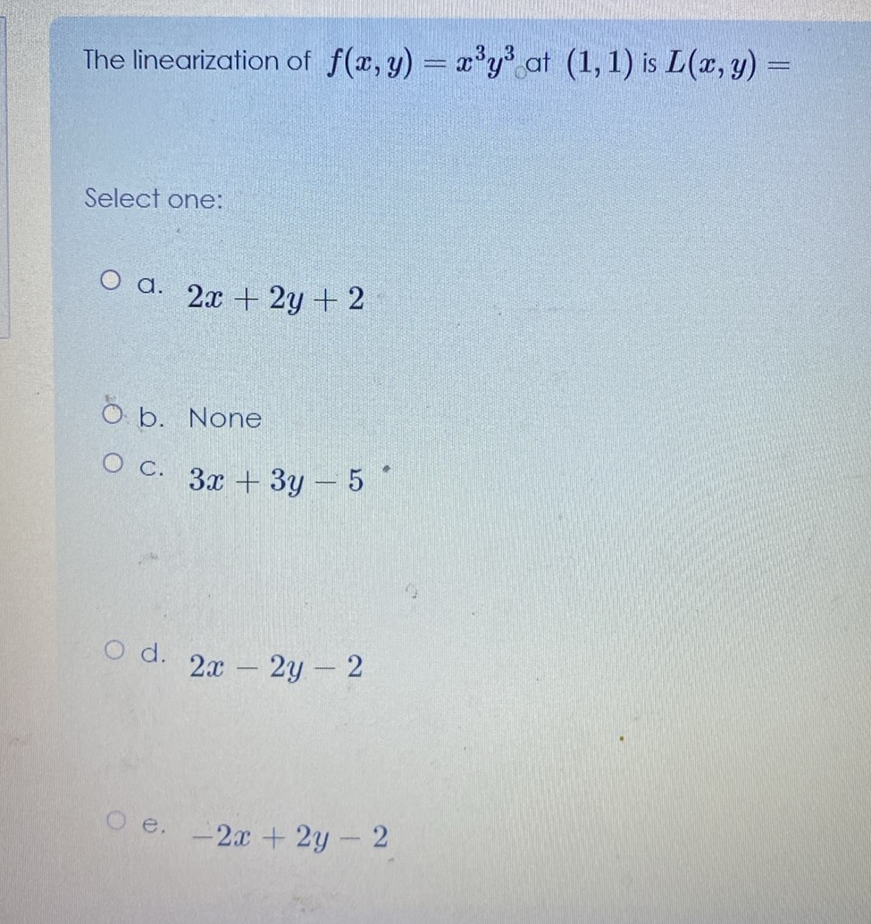 Solved The linearization of f(x,y)=x3y3 ﻿at (1,1) ﻿is | Chegg.com