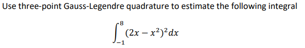 Solved Use three-point Gauss-Legendre quadrature to estimate | Chegg.com