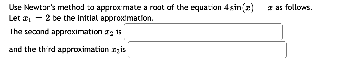 Solved Use Newton's method to approximate a root of the | Chegg.com