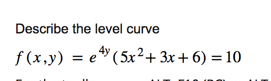 Solved Describe The Level Curve F X Y E4y 5x2 3x 6 10