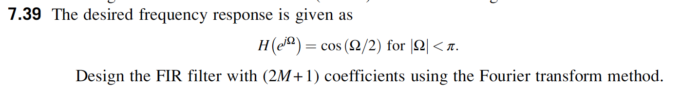 Solved 7.39 The desired frequency response is given as H | Chegg.com
