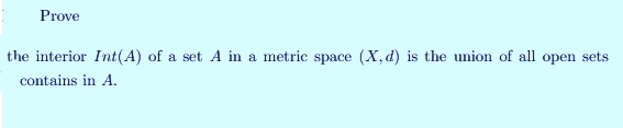 Solved the interior Int(A) of a set A in a metric space | Chegg.com