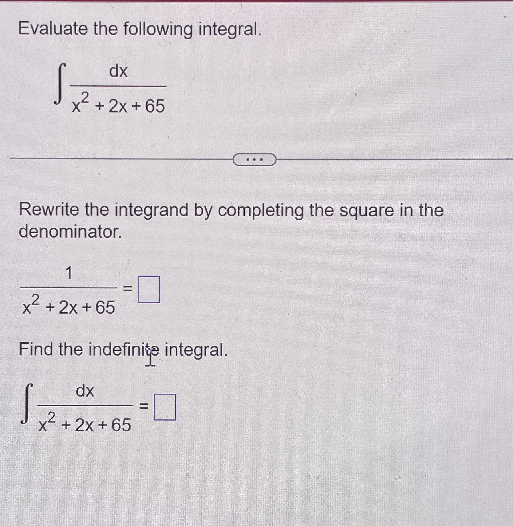 Solved Evaluate the following integral. ∫x2+2x+65dx Rewrite | Chegg.com