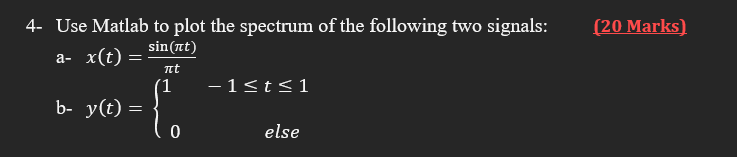 Solved 4- Use Matlab to plot the spectrum of the following | Chegg.com
