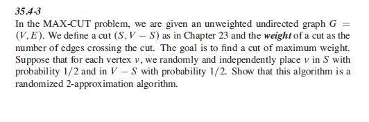 35.43 In the MAX-CUT problem, we are given an | Chegg.com