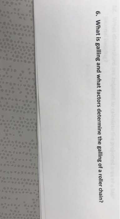 Solved 6. What is galling and what factors determine the | Chegg.com