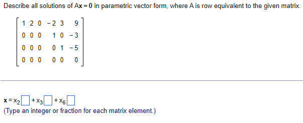 Solved Describe all solutions of Ax=0 ﻿in parametric vector | Chegg.com