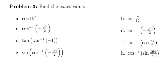 Solved Problem 3: Find the exact value a. cos 15° CO 12 d | Chegg.com Solved Problem 3: Find the exact value a. cos 15° CO 12 d | Chegg.com