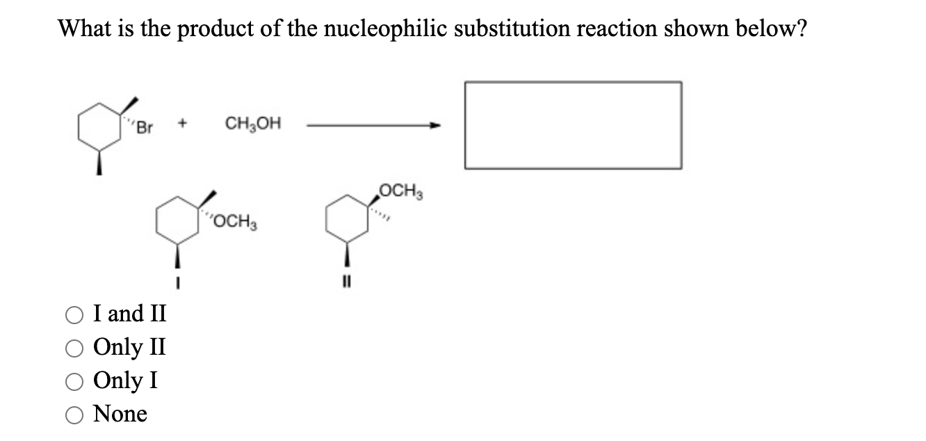 Solved What is the product of the nucleophilic substitution | Chegg.com