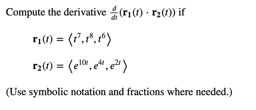 Solved d dt Compute the derivative (r1(t) · r2(t)) if ri(t) | Chegg.com