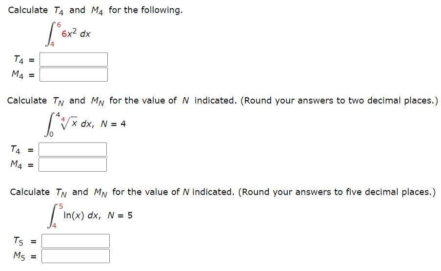 Solved Calculate T4 and M4 for the following. 6x2 dx = T4 M4 | Chegg.com