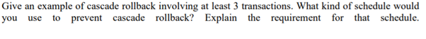 Solved Give an example of cascade rollback involving at | Chegg.com