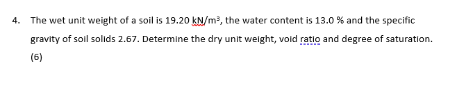 Solved 4. The wet unit weight of a soil is 19.20 kN/m3, the | Chegg.com