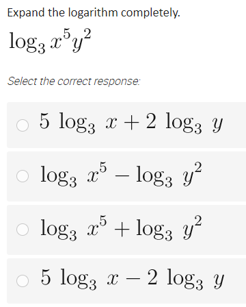 Solved Expand the logarithm completely.log3x5y2Select the | Chegg.com