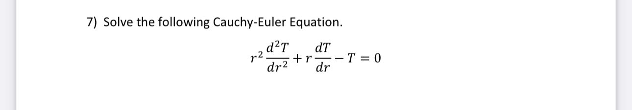 Solved 7) Solve the following Cauchy-Euler Equation. | Chegg.com Solved 7) Solve the following Cauchy-Euler Equation. | Chegg.com