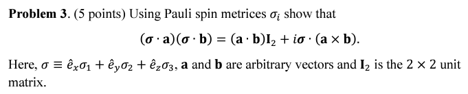 Solved Problem 3. (5 ﻿points) ﻿Using Pauli spin metrices σi | Chegg.com