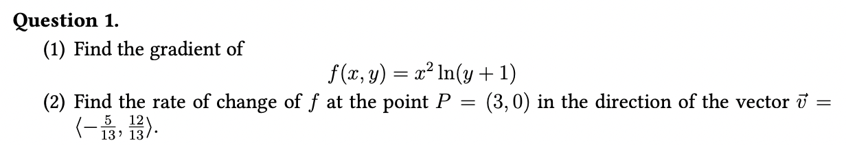 Solved Question 1. (1) Find the gradient of f(x,y)=x2ln(y+1) | Chegg.com
