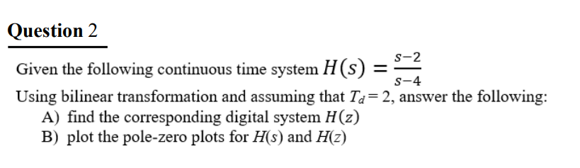 Solved Question 2Given the following continuous time system | Chegg.com