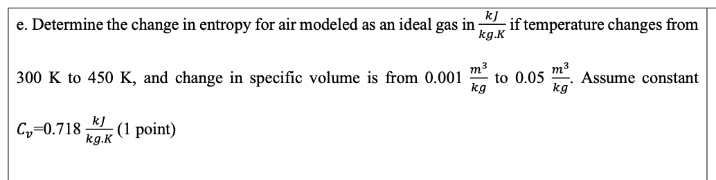 Solved e. Determine the change in entropy for air modeled as | Chegg.com