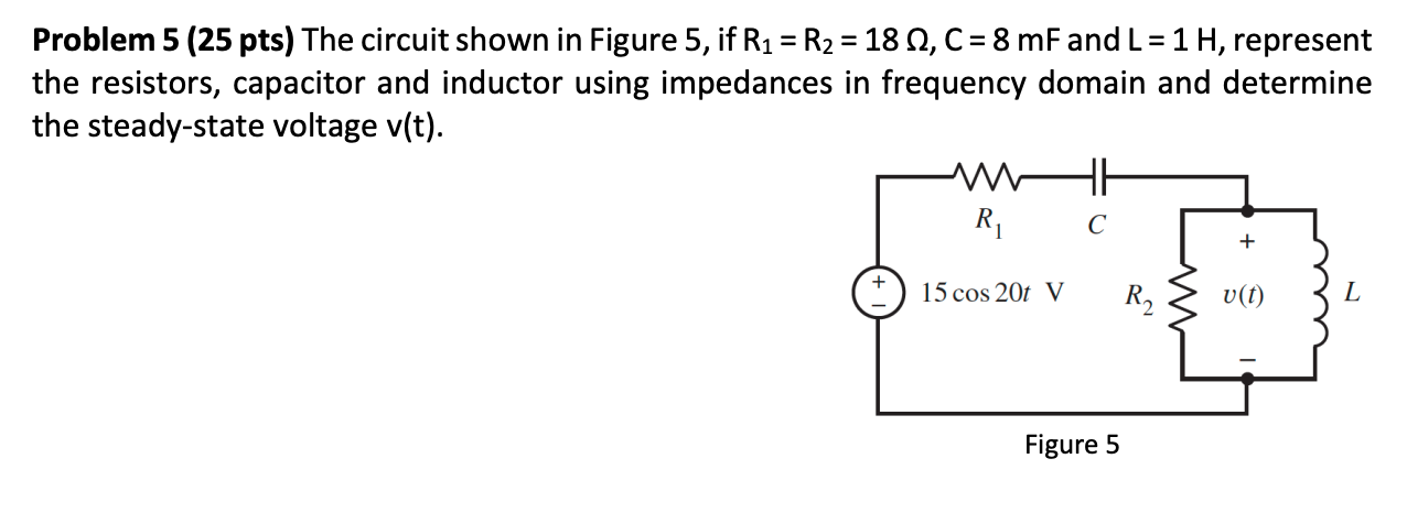Solved = Problem 5 (25 pts) The circuit shown in Figure 5, | Chegg.com