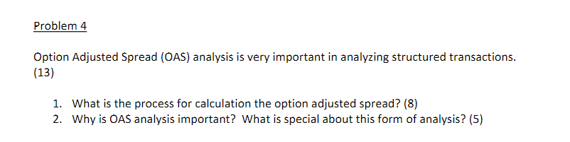 Solved Problem 4 Option Adjusted Spread (OAS) analysis is | Chegg.com